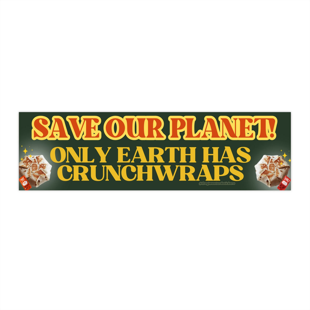 Save the Planet – Only Earth Has Crunchwraps | Funny Taco Bell Sticker ...
