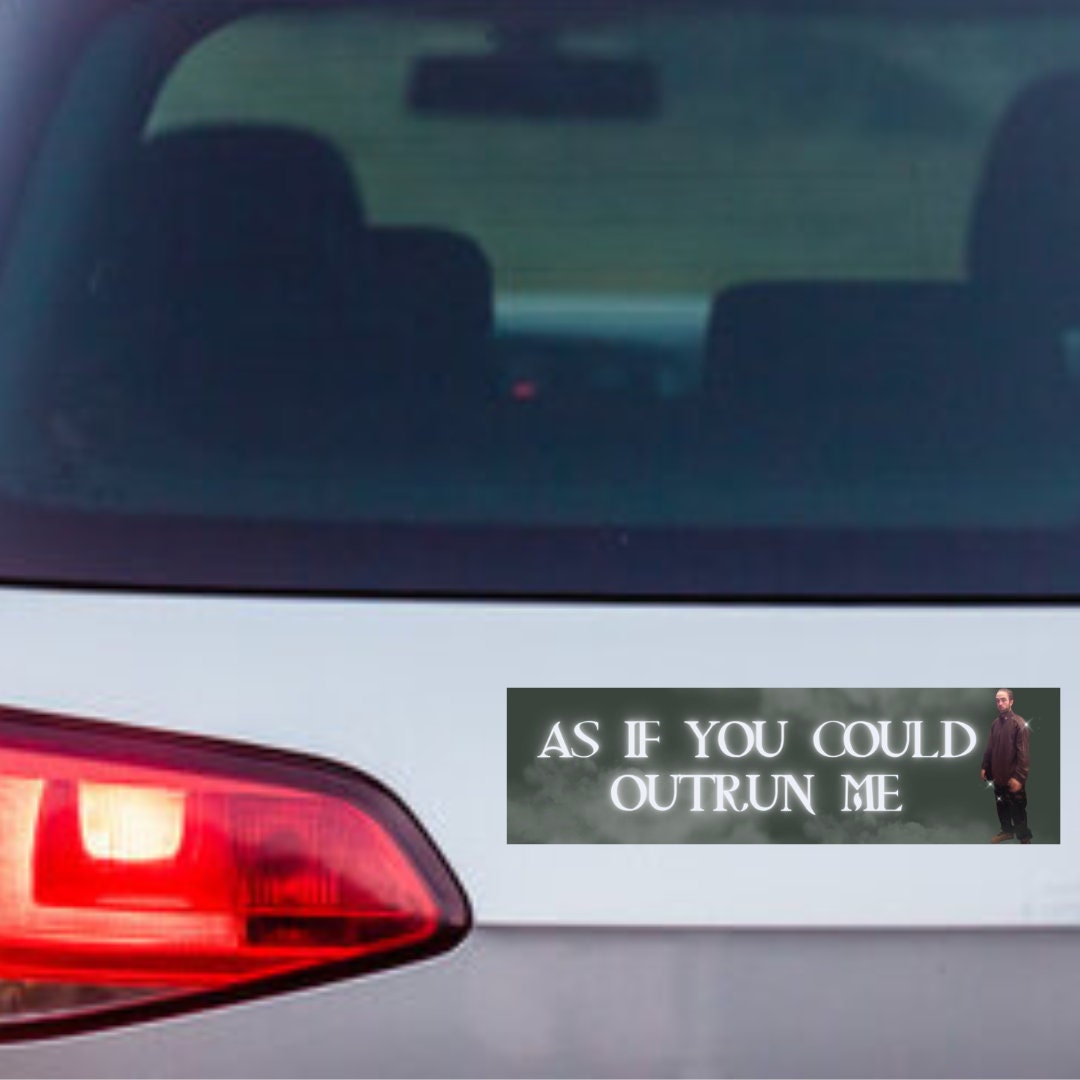 Funny Twilight Bumper Sticker | "As If You Could Outrun Me" Decal