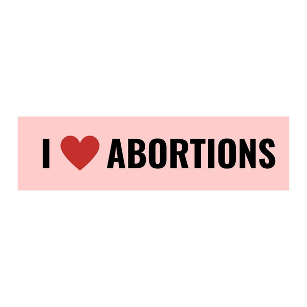 I Love Abortions – Pro Choice Sticker for Reproductive Rights