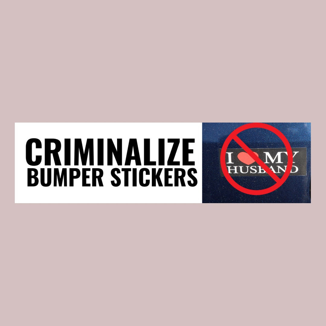 Criminalize Bumper Stickers | Funny Satirical Vinyl Decal – Frog ...