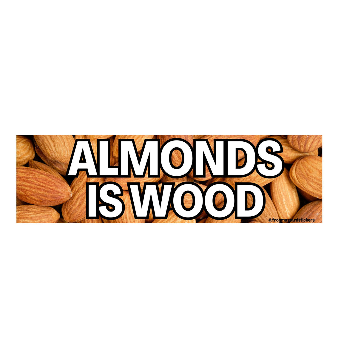 Almonds is Wood Sticker | Funny Almonds Wood Meme Vinyl Decal – Frog ...