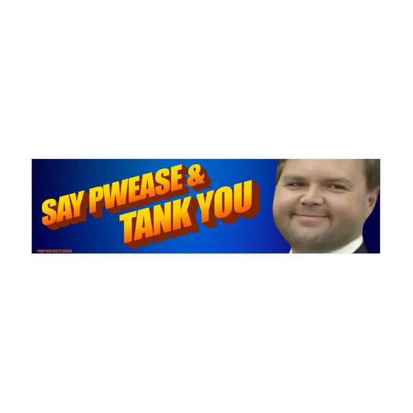 JD Vance Meme Sticker – “Say Pwease & Tank You” Vinyl Decal & Magnet ...
